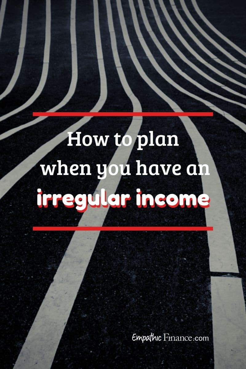 How to plan when you have irregular income - Empathic Finance | Mike ...