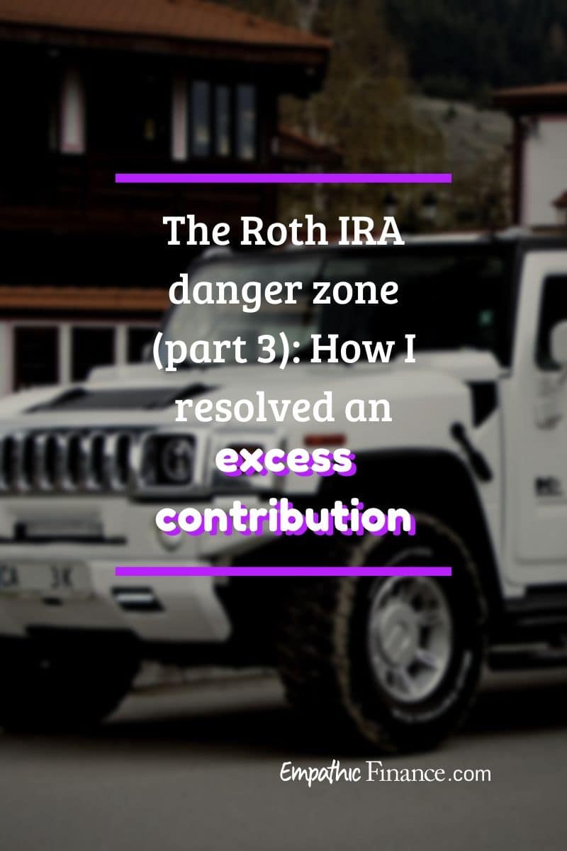 The Roth IRA danger zone (part 3): How I resolved an excess ...