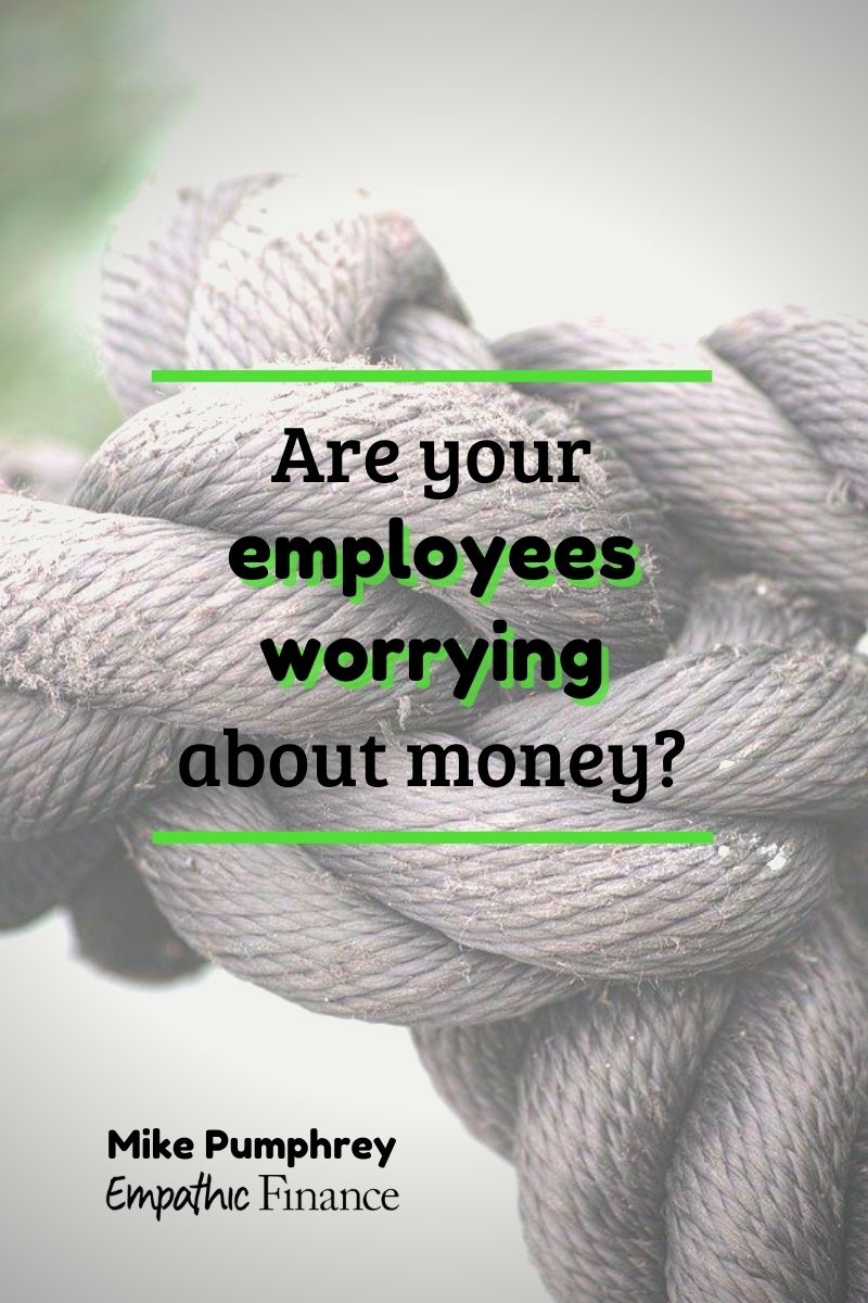 Are your employees worrying about money? - Empathic Finance | Mike ...