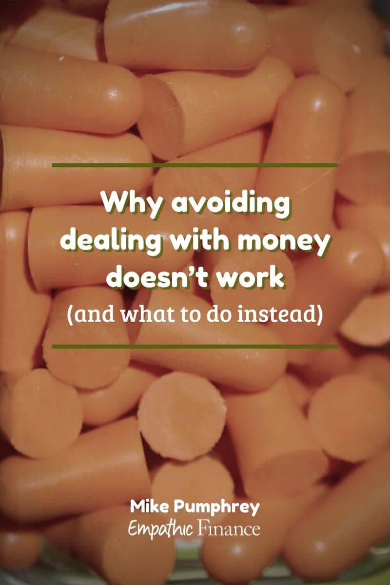 Why avoiding dealing with money doesn't work (and what to do instead ...
