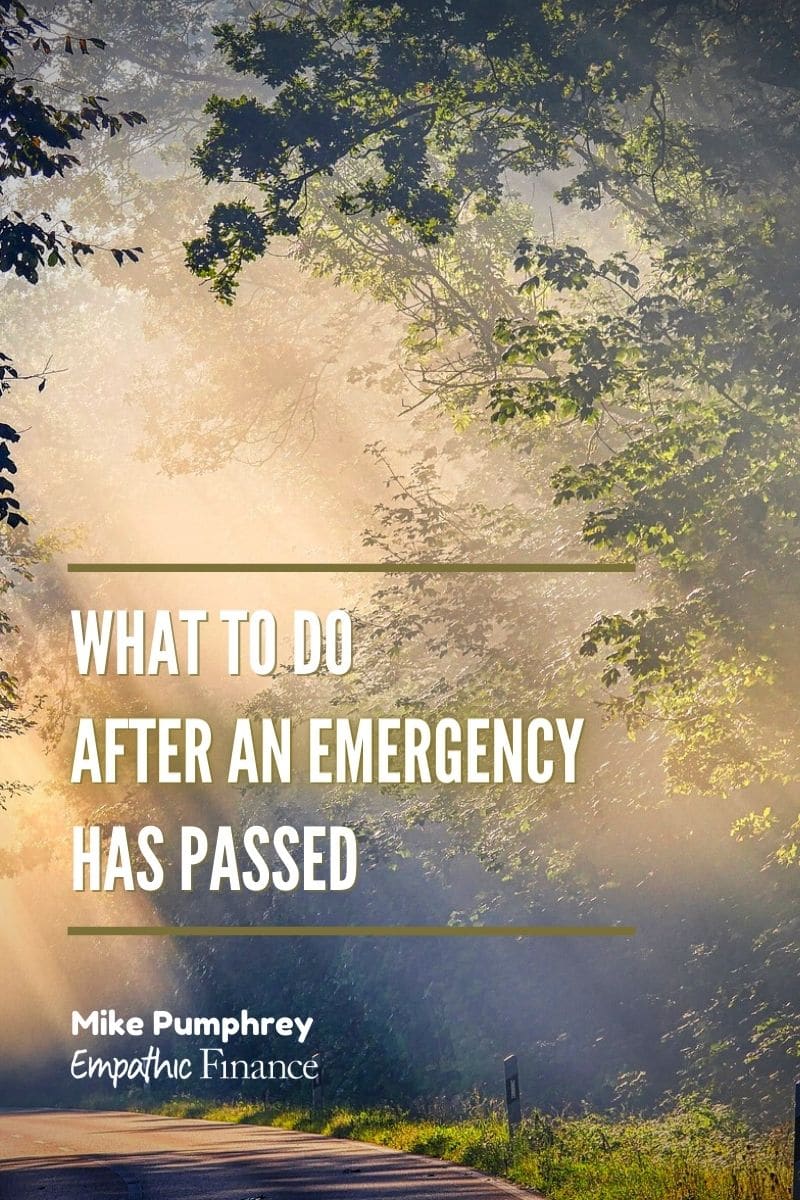 What to do after an emergency has passed - Empathic Finance | Mike ...