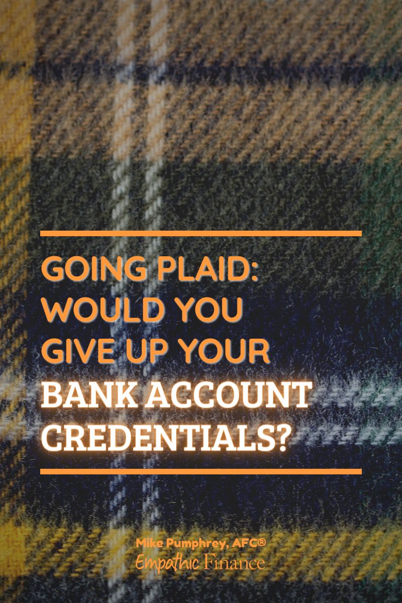 Going Plaid: Would you give up your bank login credentials? - Empathic ...