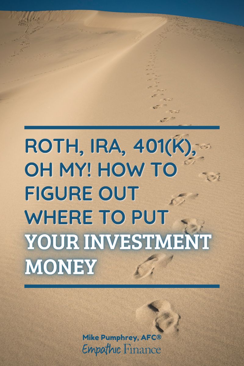 Roth, IRA, 401(k), oh my! How to figure out where to put your ...