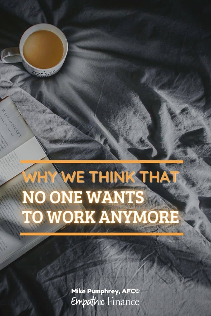 Why we think that no one wants to work anymore - Empathic Finance ...