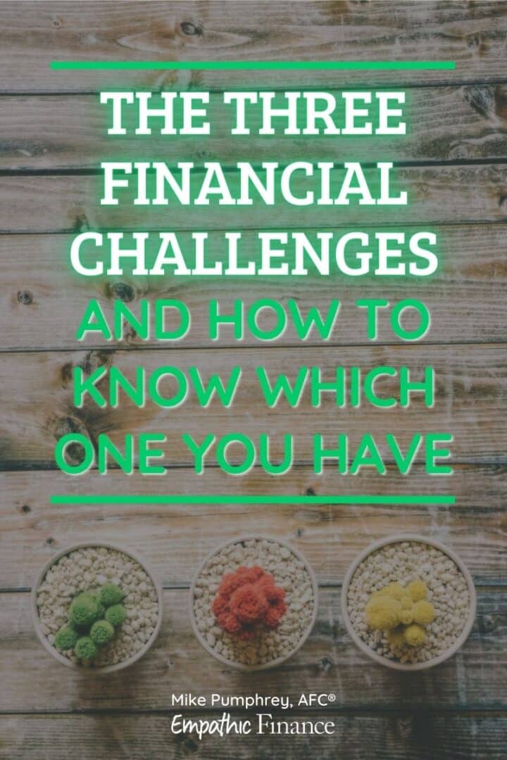 The three financial challenges, and how to know which one you have ...